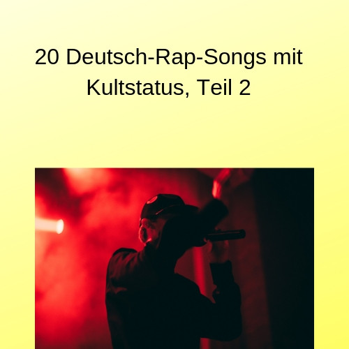 20 Deutsch-Rap-Songs mit Kultstatus, Teil 2
